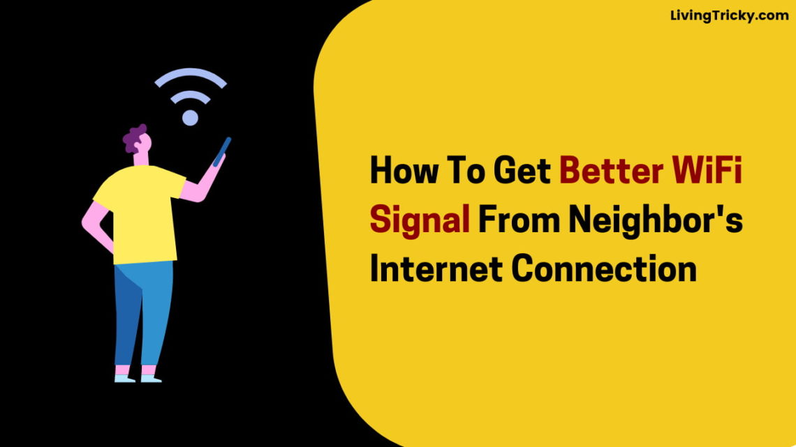 How To Get Better WiFi Signal From Neighbor Internet Connection ...