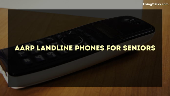 AARP Landline Phones For Seniors – Best Choice in 2025